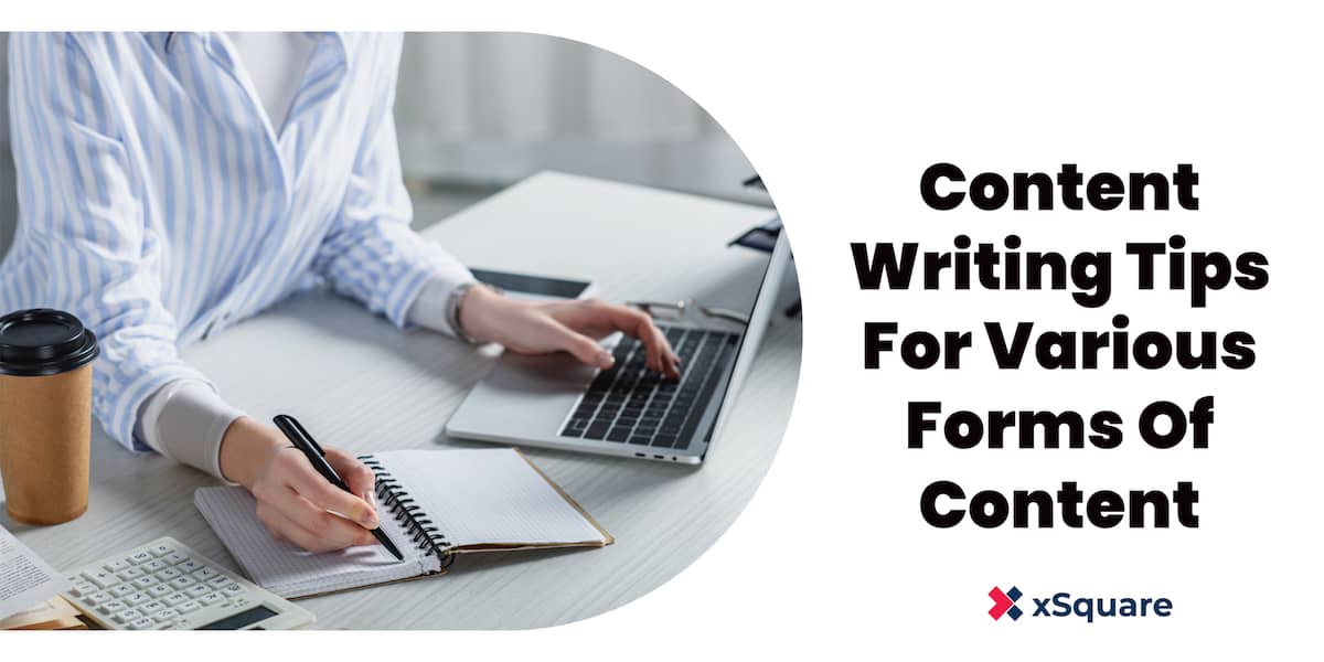 Content Writing Tips For Various Forms Of Content - xSquare Web Studio