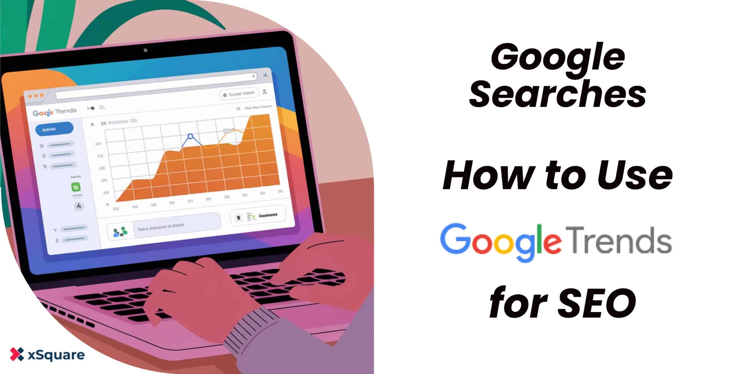 A Guide to Google Searches Data Analysis using Google Trends